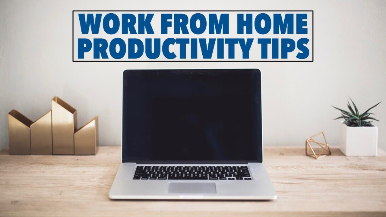 Work From Home Productivity Tips - YouTube