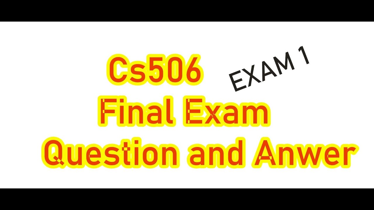 CS 506 Final Exam Preparation Questions and Answer 1 - YouTube