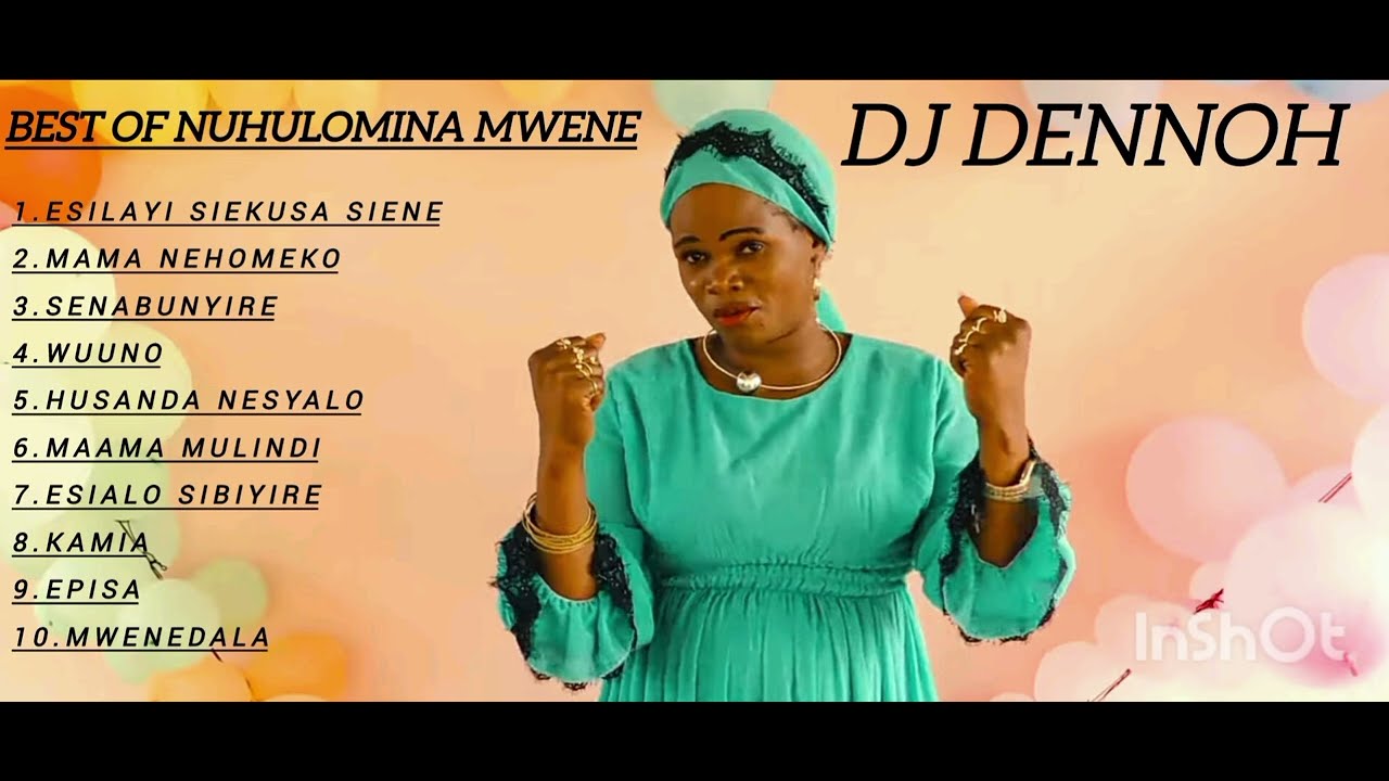BEST OF NAHULO MINA MWENE MIX - DJ DENNOH ft Esilayi Siekusa Siene ...