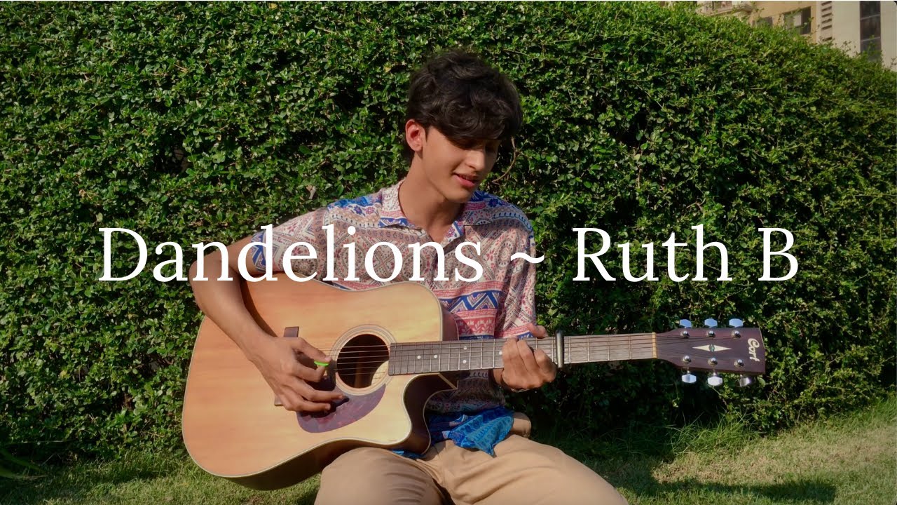 Dandelions ~ Ruth B | Cover by Raunak Upadhyay | (Music Video) | Male ...