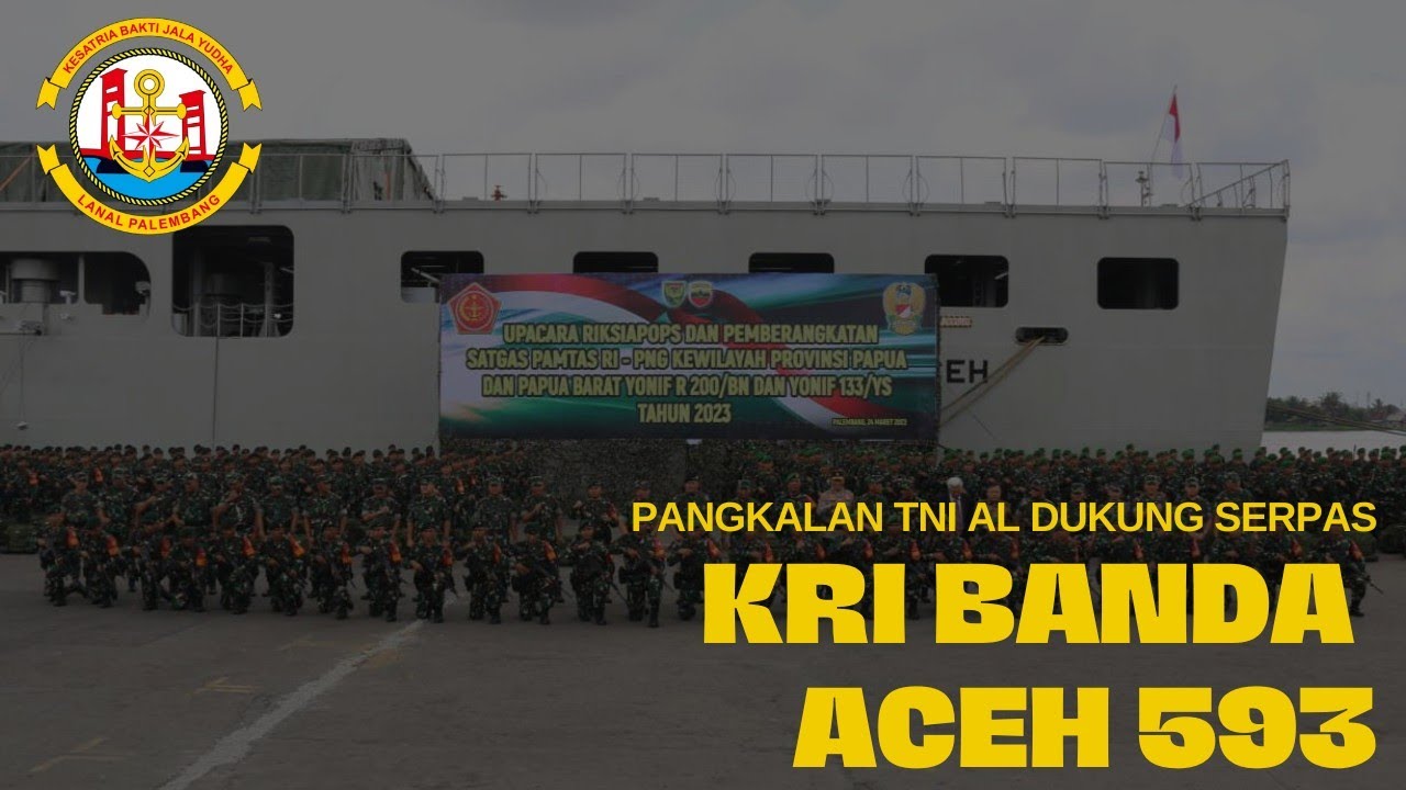PANGKALAN TNI AL PALEMBANG DUKUNG SERPAS KRI BANDA ACEH 593 - YouTube
