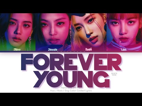 BLACKPINK (ブラックピンク) FOREVER YOUNG (Japanese Ver.) Color Coded Lyrics (Kan/Rom/Eng)