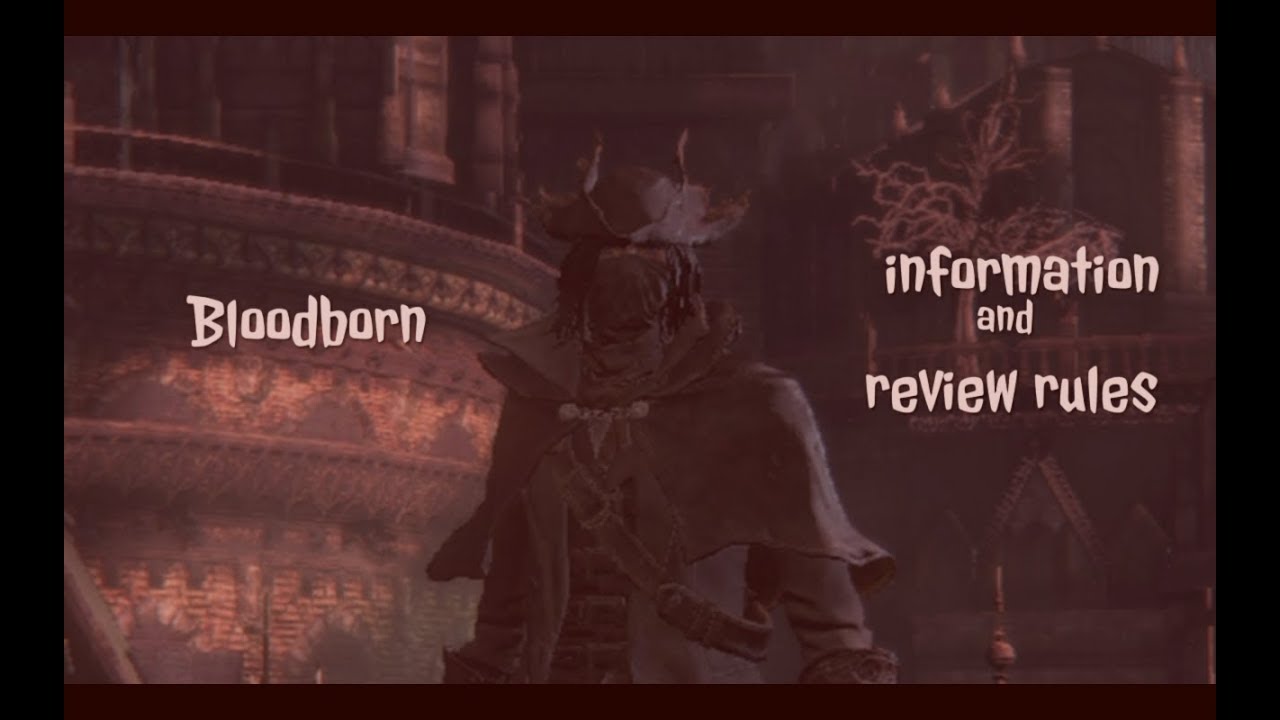Bloodborne introduction and rules for reviews - YouTube