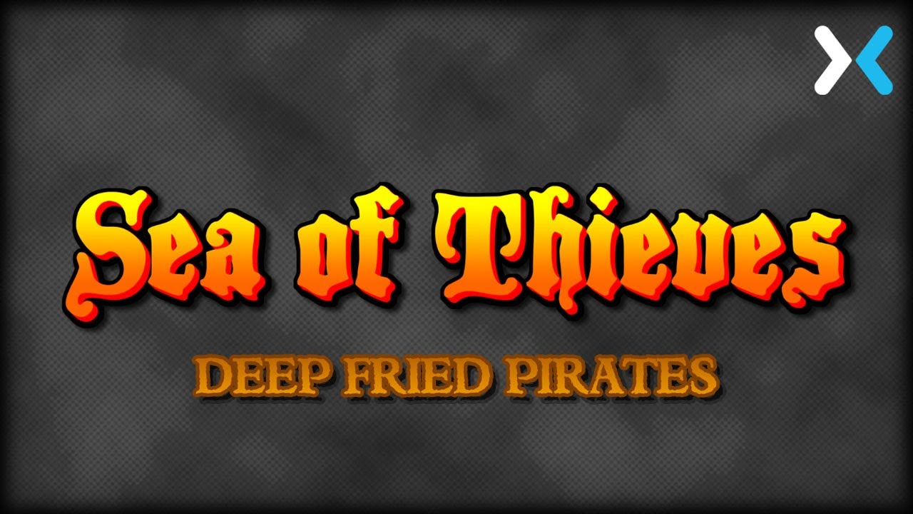 Sea of Thieves - Deep Fried Pirates - Mixer Livestream - YouTube