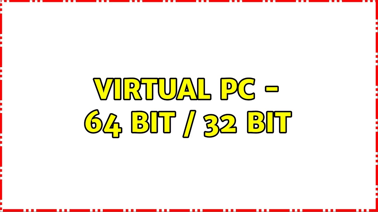 Virtual PC - 64 bit / 32 bit - YouTube