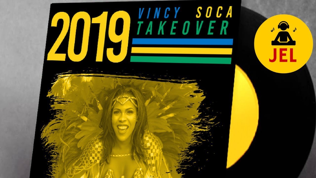 2019 VINCY SOCA TAKE OVER "2019 VINCY SOCA MIX" | DJ JEL - YouTube