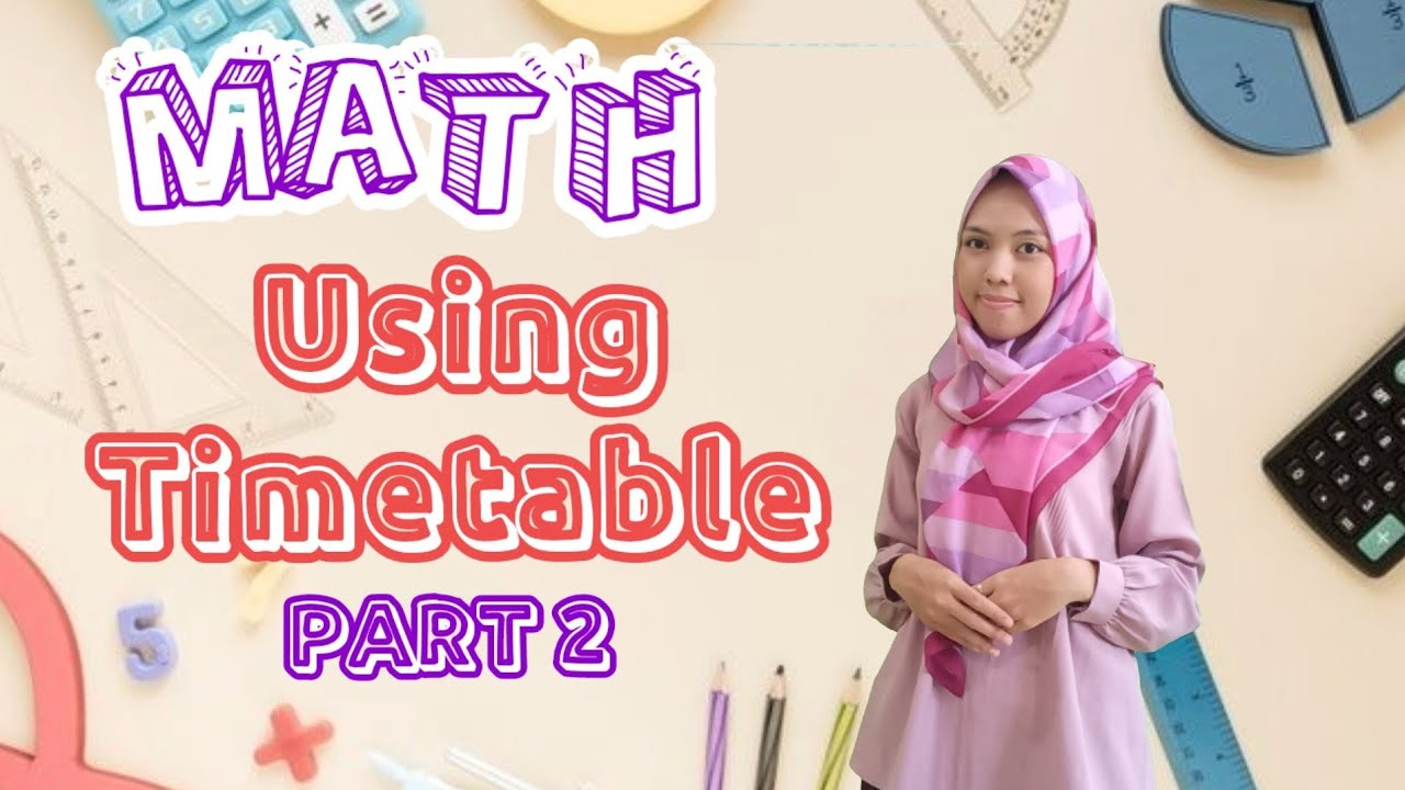 MATH : USING TIMETABLE PART 2 | CAMBRIDGE | GRADE 4 | GIIS - YouTube