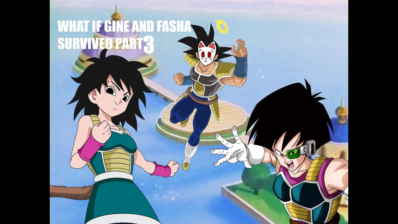 What If Fasha And Gine Survived 3 A Dragonball Discussion Youtube