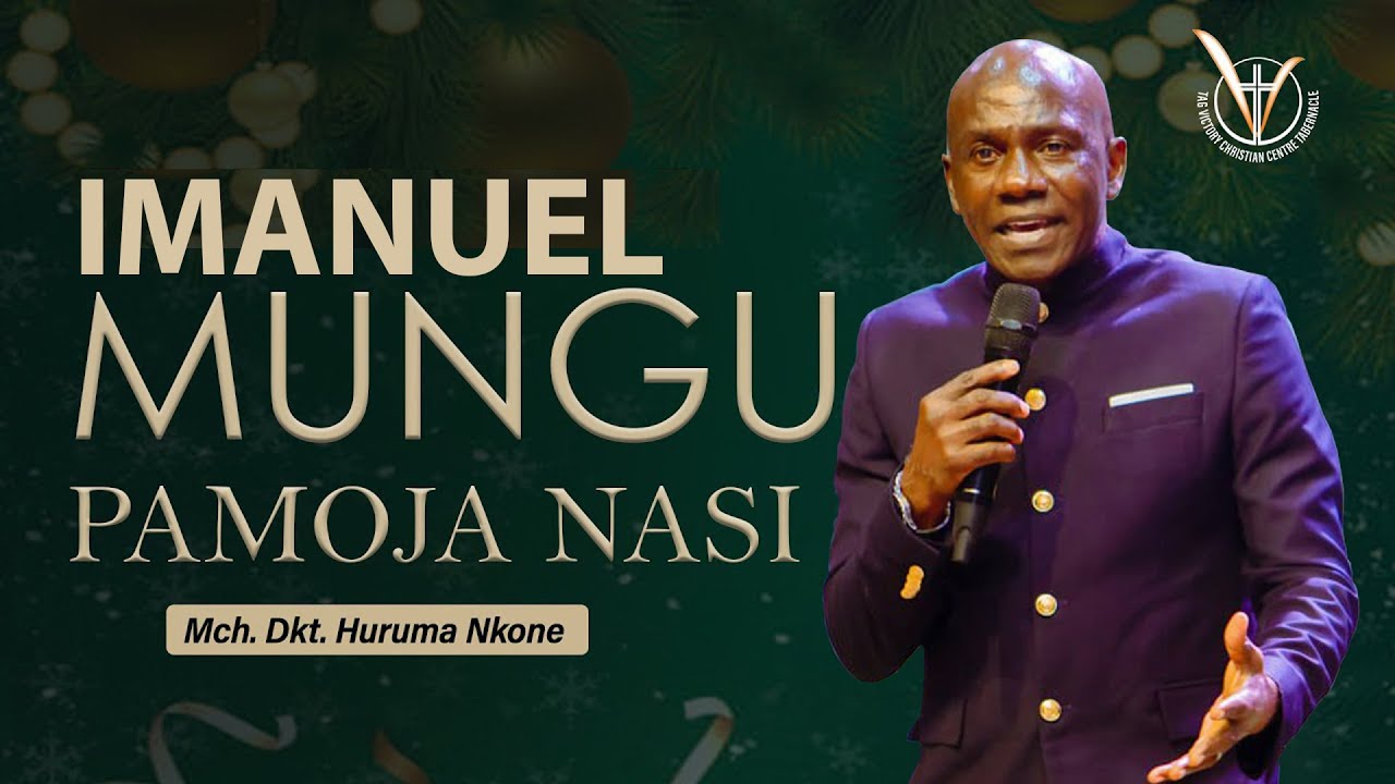 Imanueli, Mungu Pamoja Nasi | Mch. Dkt. Huruma Nkone | Ibada ya ...