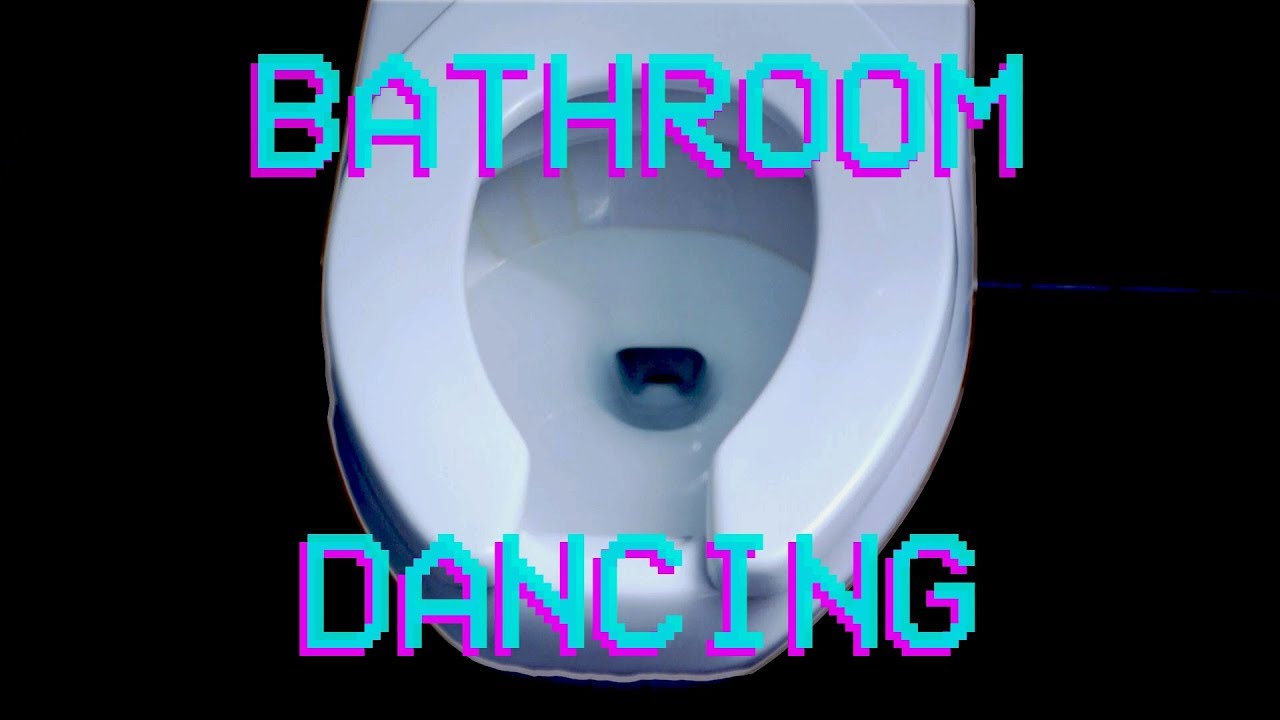 bathroom dancing 🚽 - YouTube