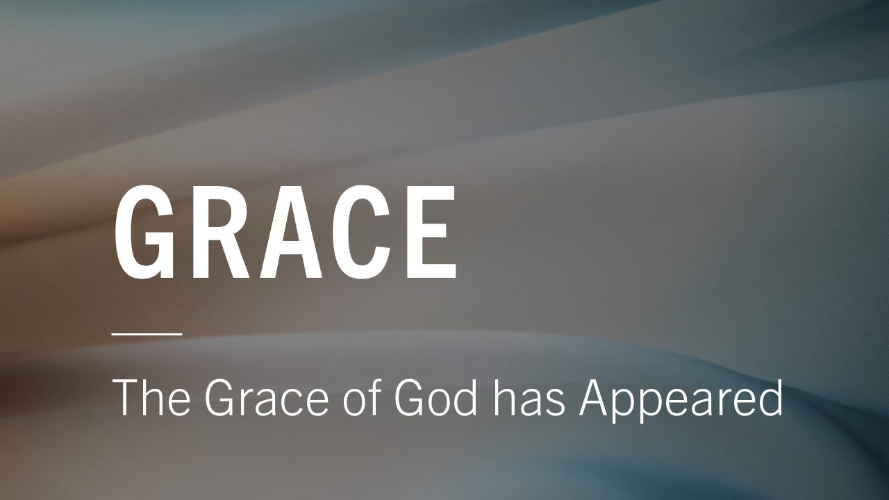 5. The Grace of God has appeared - YouTube