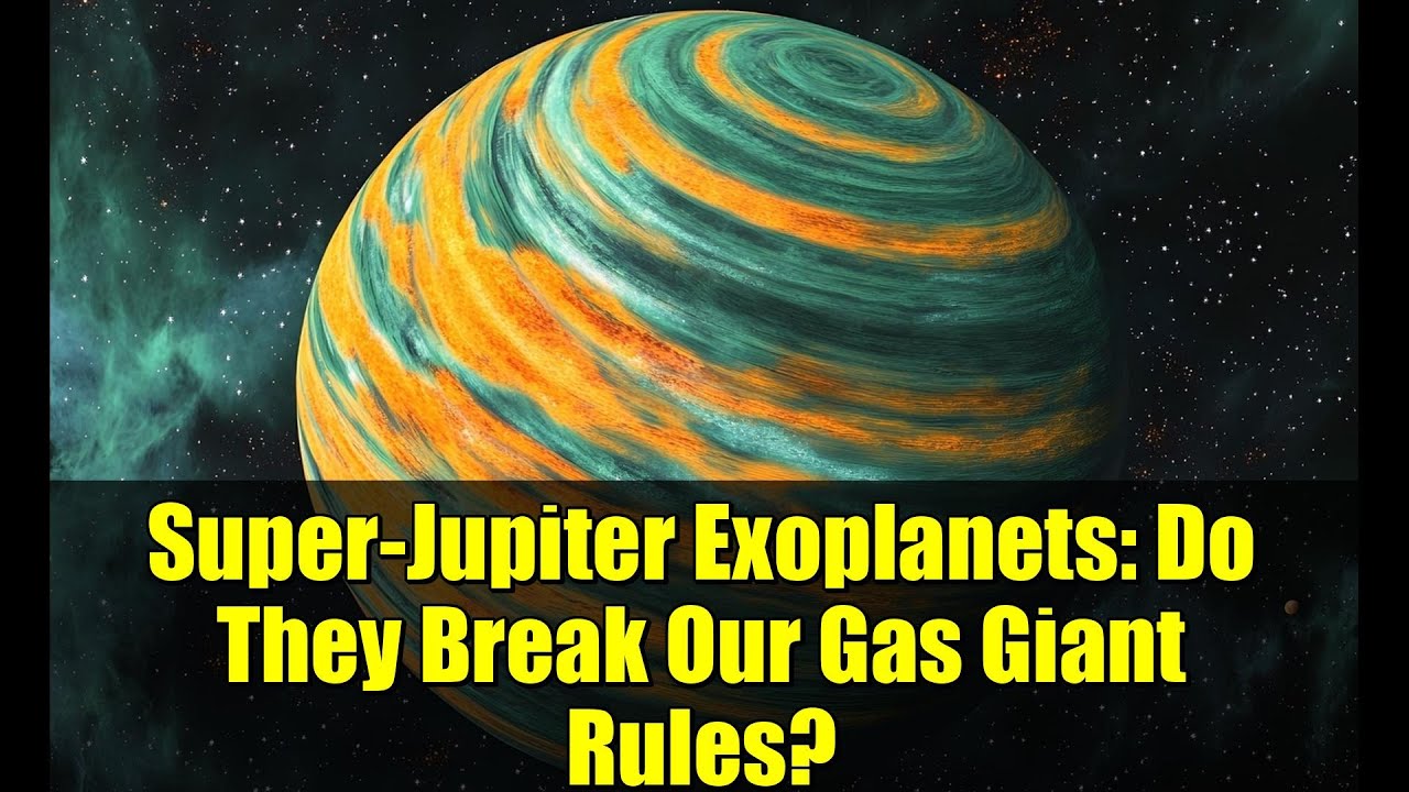 Super-Jupiter Exoplanets: Do They Break Our Gas Giant Rules? | VHS ...
