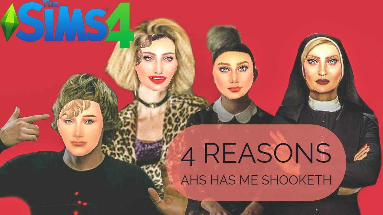 4 REASONS AHS HAS ME SHOOK + CAST CAS IN THE SIMS 4 - YouTube
