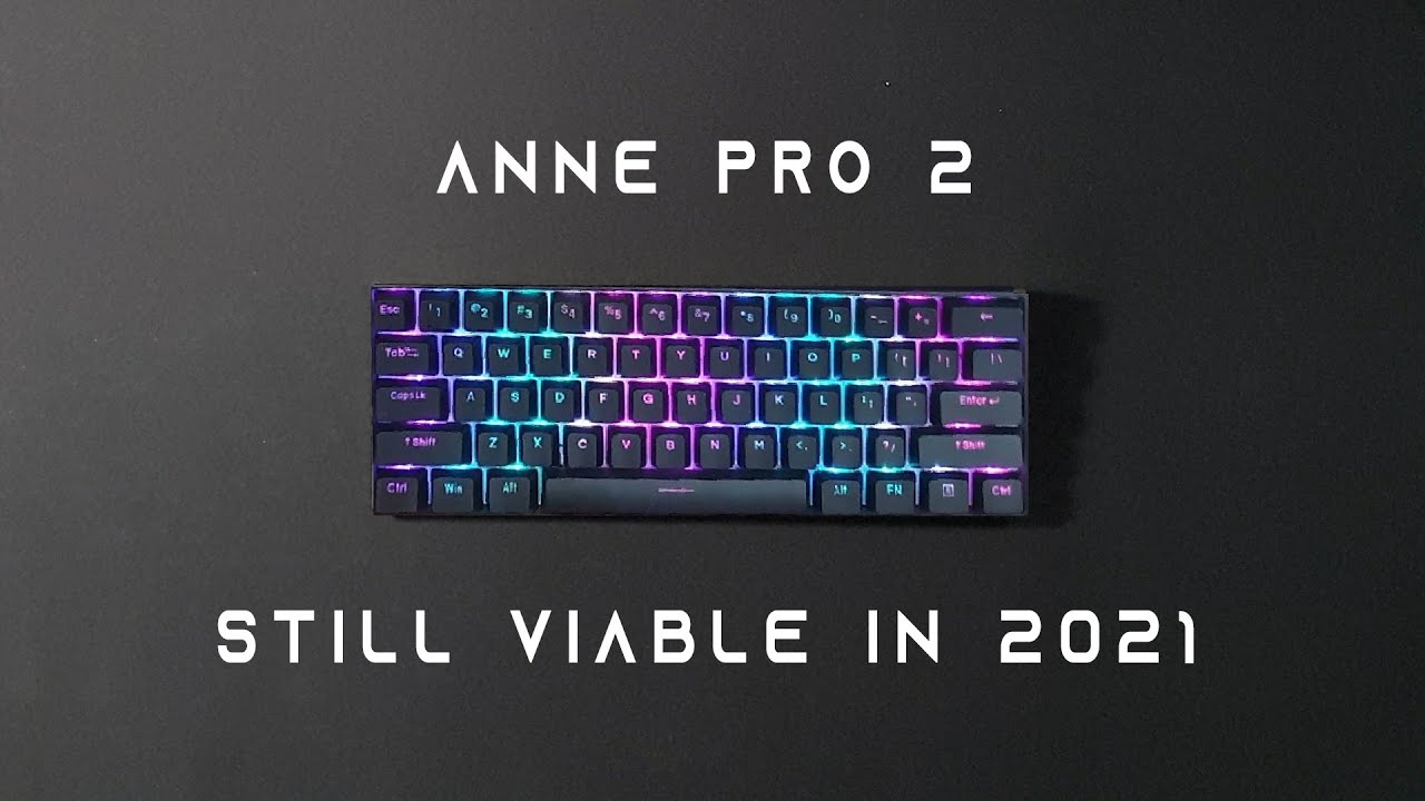 Is The Anne Pro 2 Still Viable In 2021? | Anne Pro 2 Review - YouTube