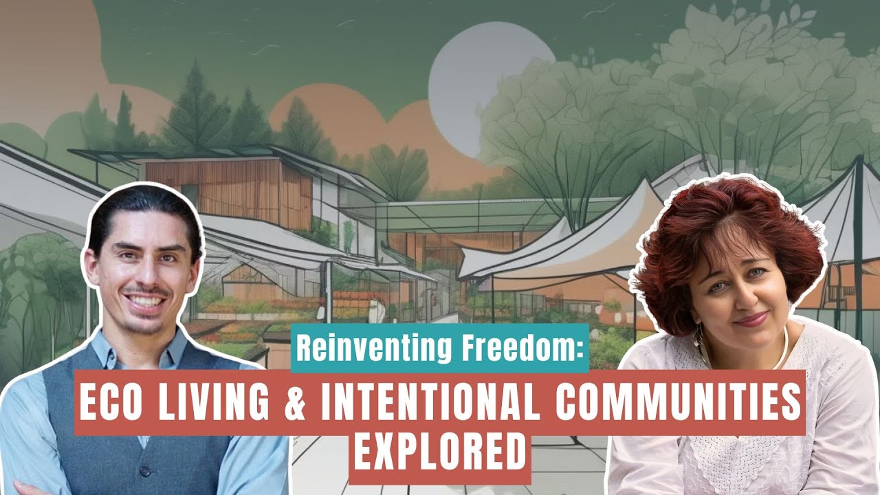 Reinventing Freedom: Eco Living & Intentional Communities Explored ...