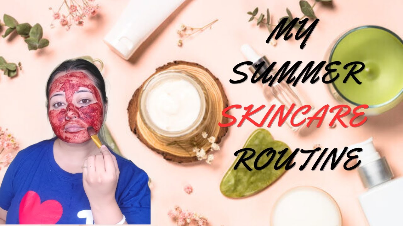 My Realistic Summer Skin Care Routine |Some Tips for Every Girl# ...