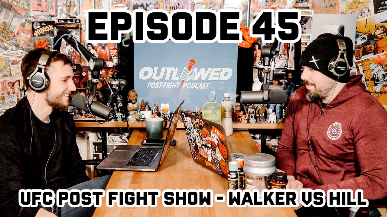 UFC Fight Night Walker vs Hill | The Outlawed Post Fight Podcast ...