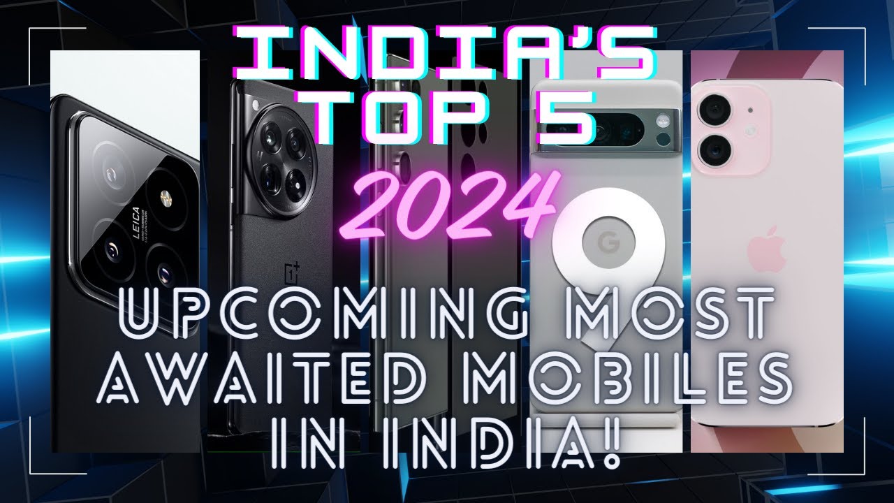 India's Top 5-upcoming most awaited mobiles in India - YouTube
