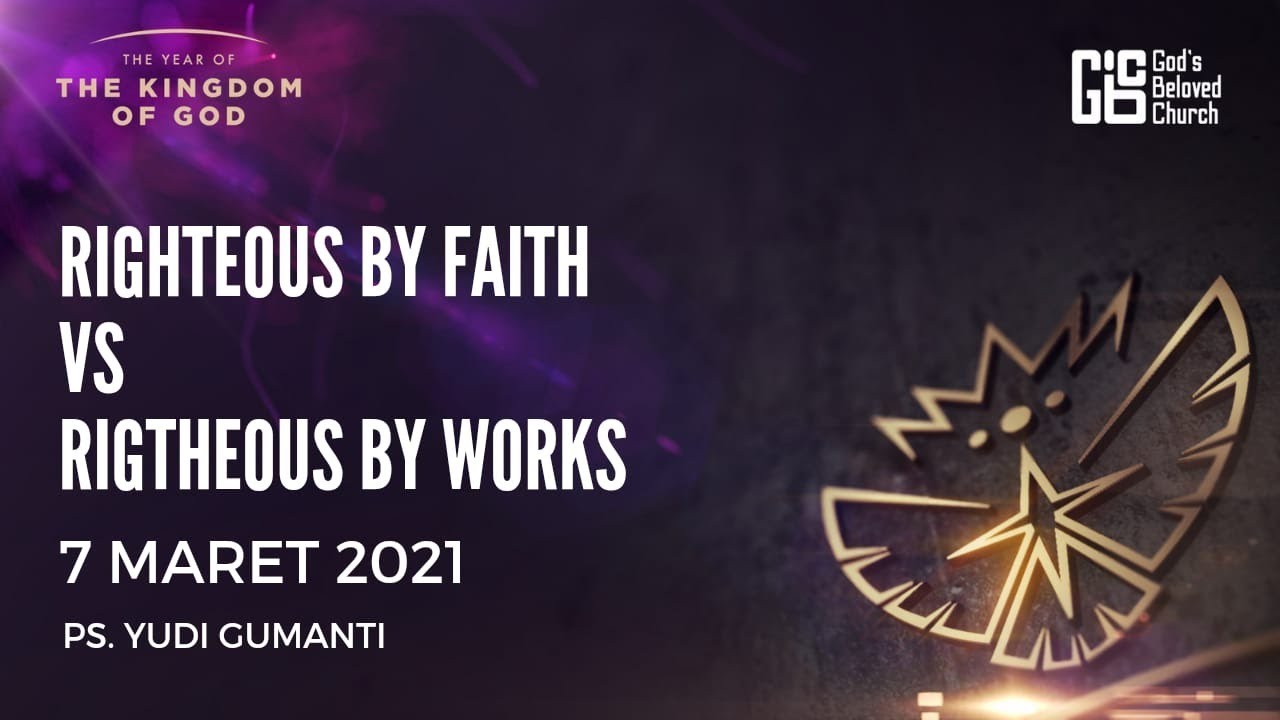 Righteous by Faith VS Righteous by Work by Ps. Yudi Gumanti | 7 Maret ...