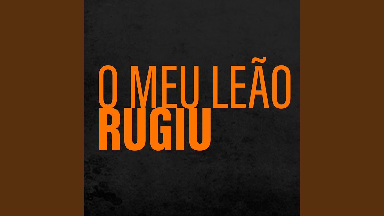O Meu Leão Rugiu - YouTube