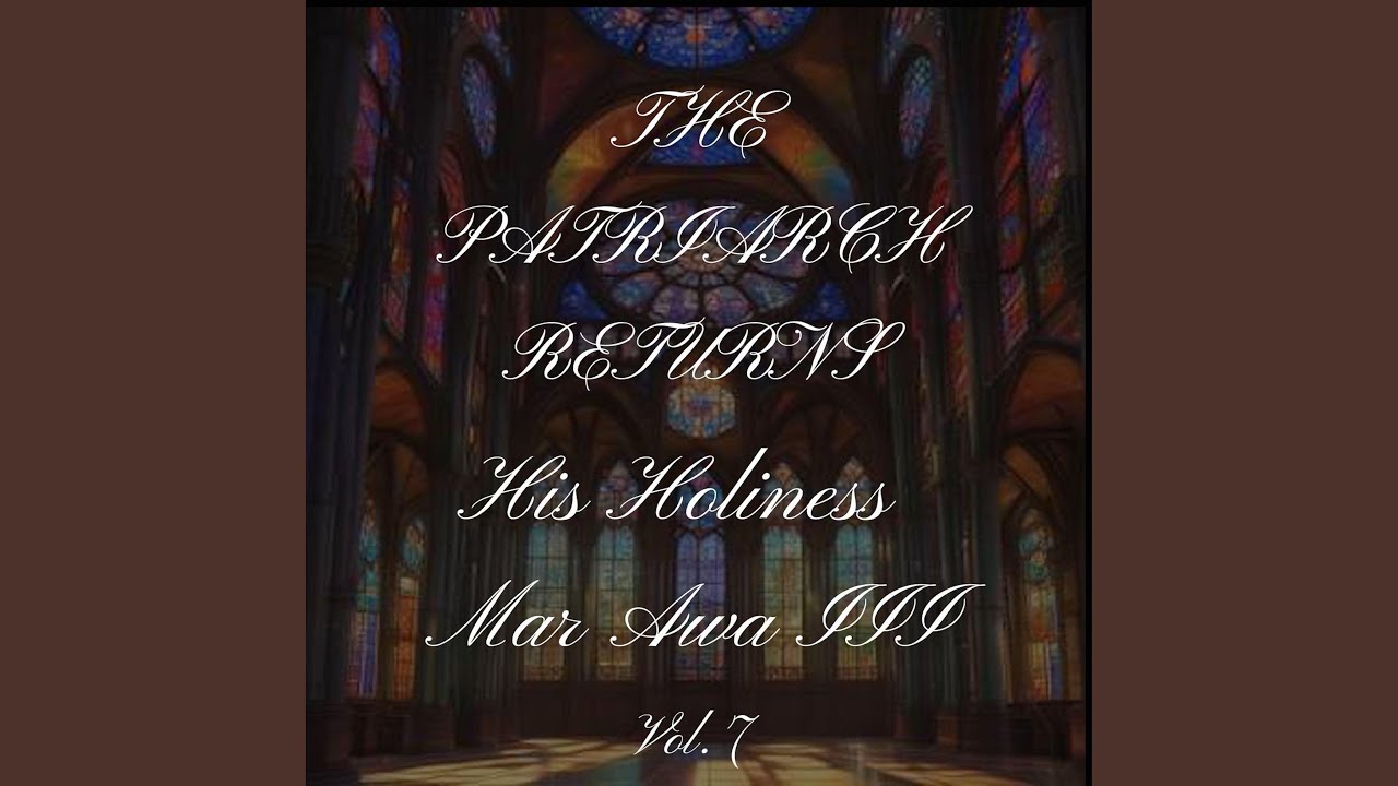 "The Patriarch Returns" His Holiness Mar Awa III (Two Hundred And ...