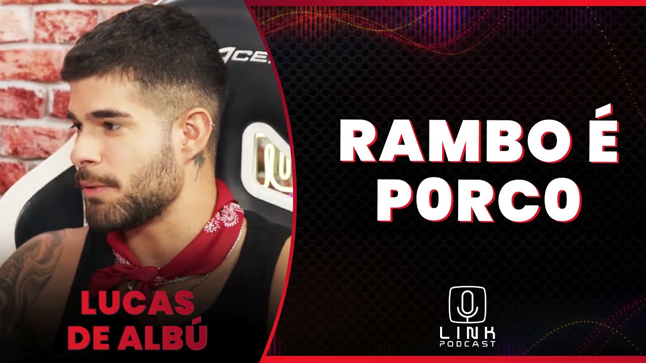 LUCAS DE ALBÚ: NÃO QUERO CONTATO COM O RAMBO | LINK PODCAST - YouTube