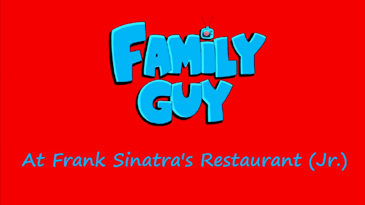 Family Guy - At Frank Sinatra's Restaurant (Jr.) - YouTube