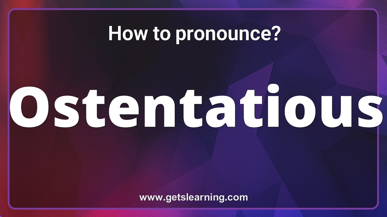 How to pronounce Ostentatious in English correctly - YouTube