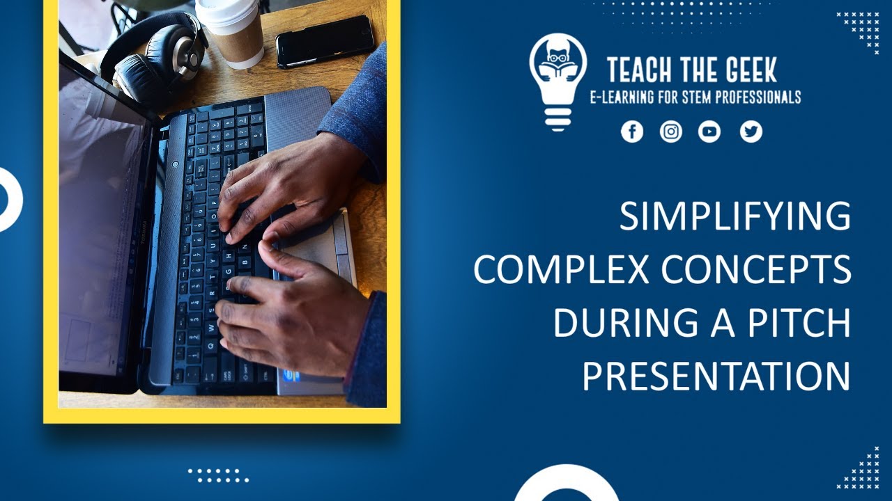 Simplifying Complex Concepts during a Pitch Presentation - YouTube