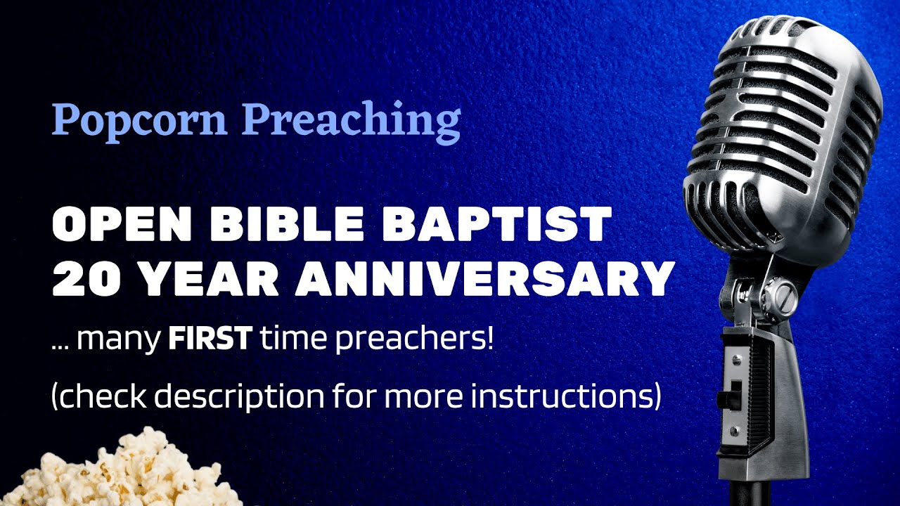 Popcorn preaching - 1.5 hours worth! - Open Bible Baptist Church 20 ...