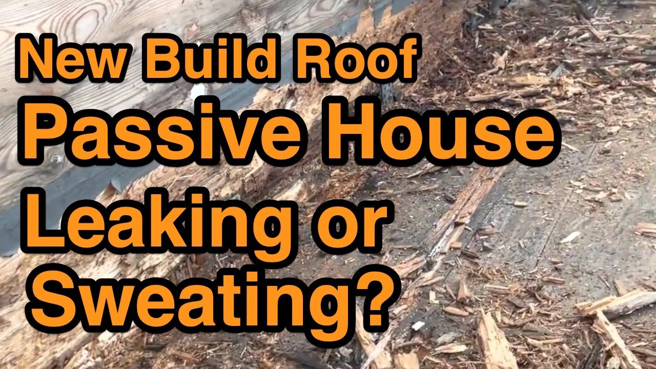 New Build Passive House Roof Leaking or Sweating? - YouTube