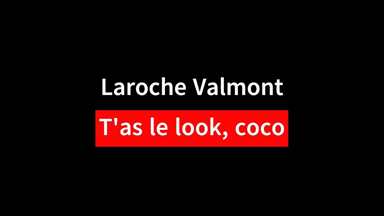Karaoké - Laroche Valmont - T'as le look, coco - (1984) - Paroles ...