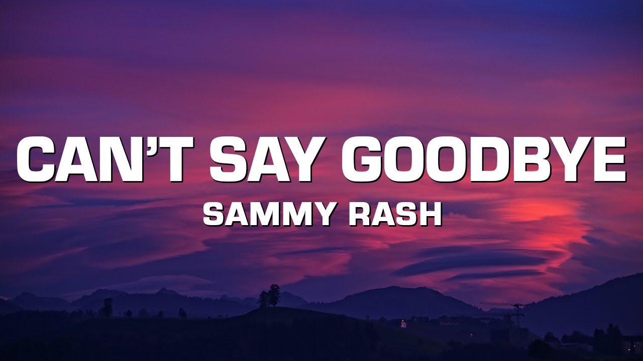 sammy rash - can't say goodbye - YouTube