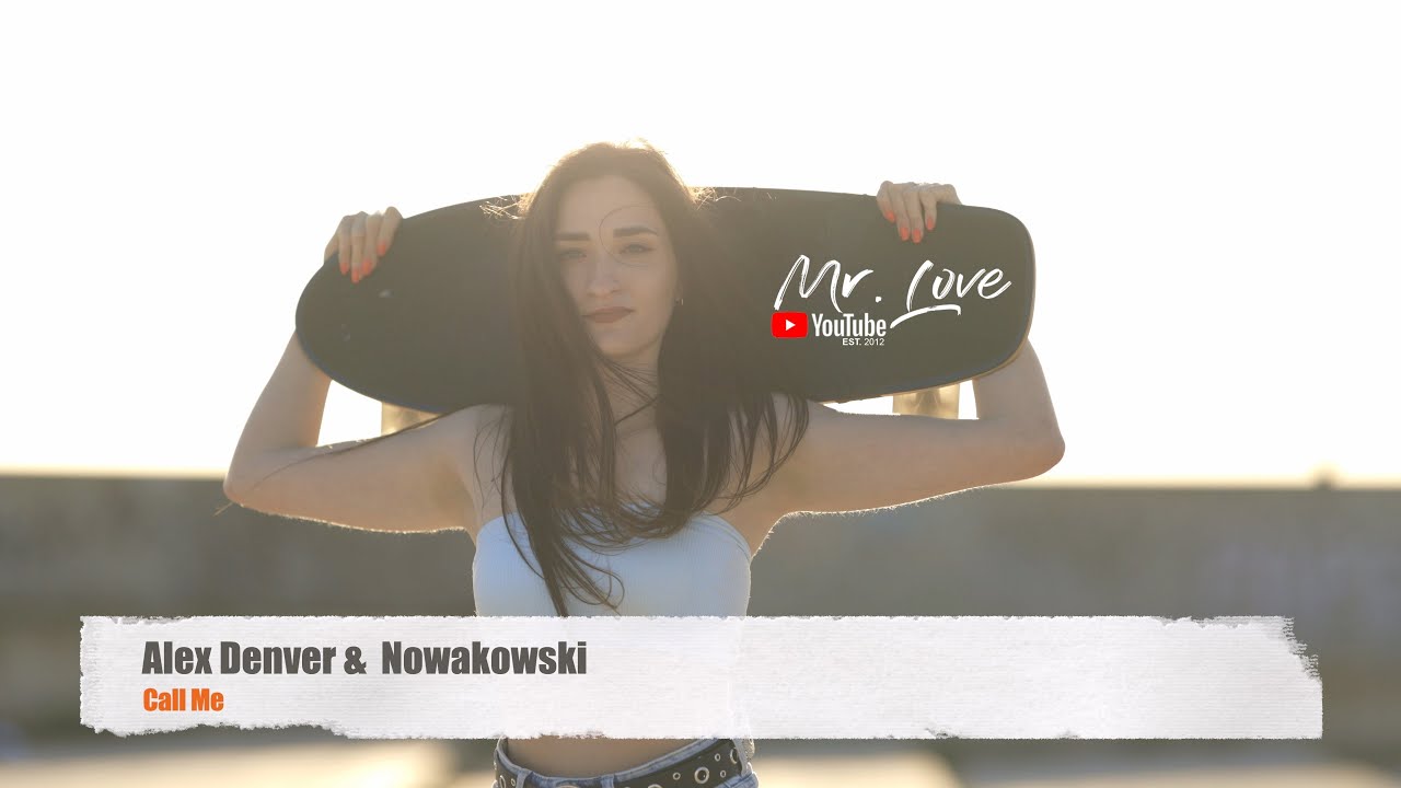 Alex Denver & Nowakowski - Call Me - YouTube