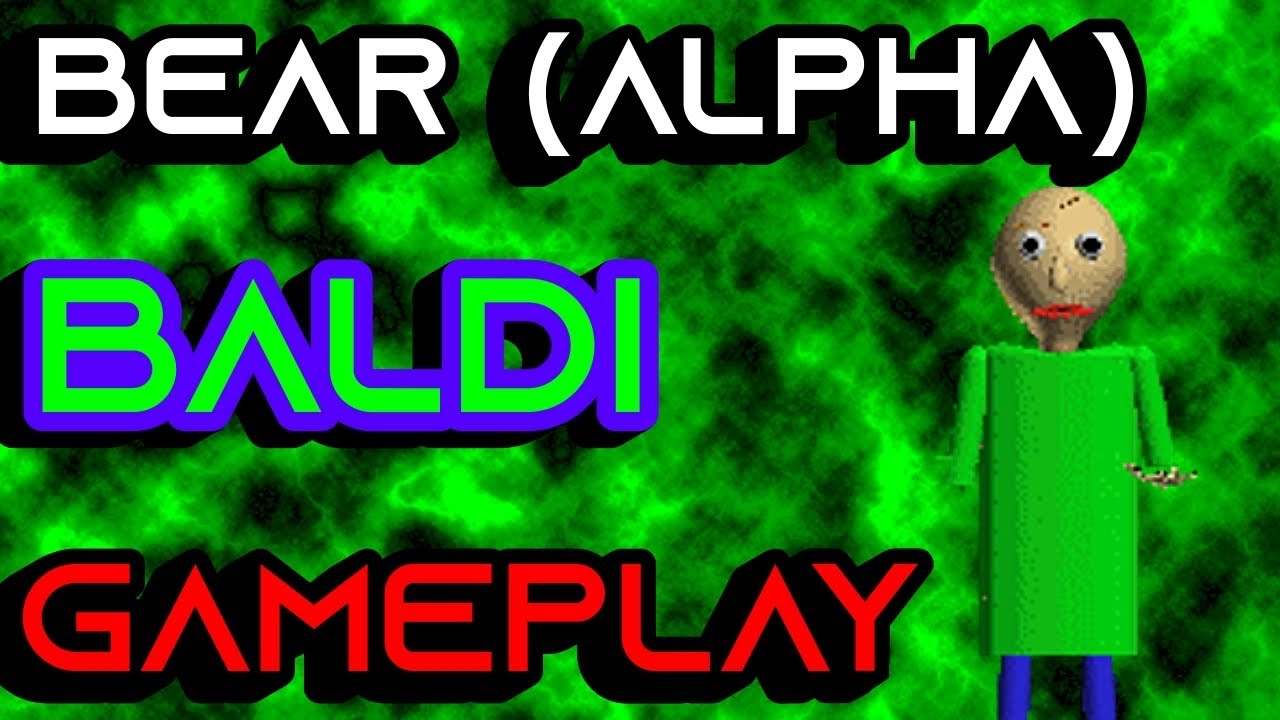 BEAR (ALPHA) BALDI GAMEPLAY - YouTube