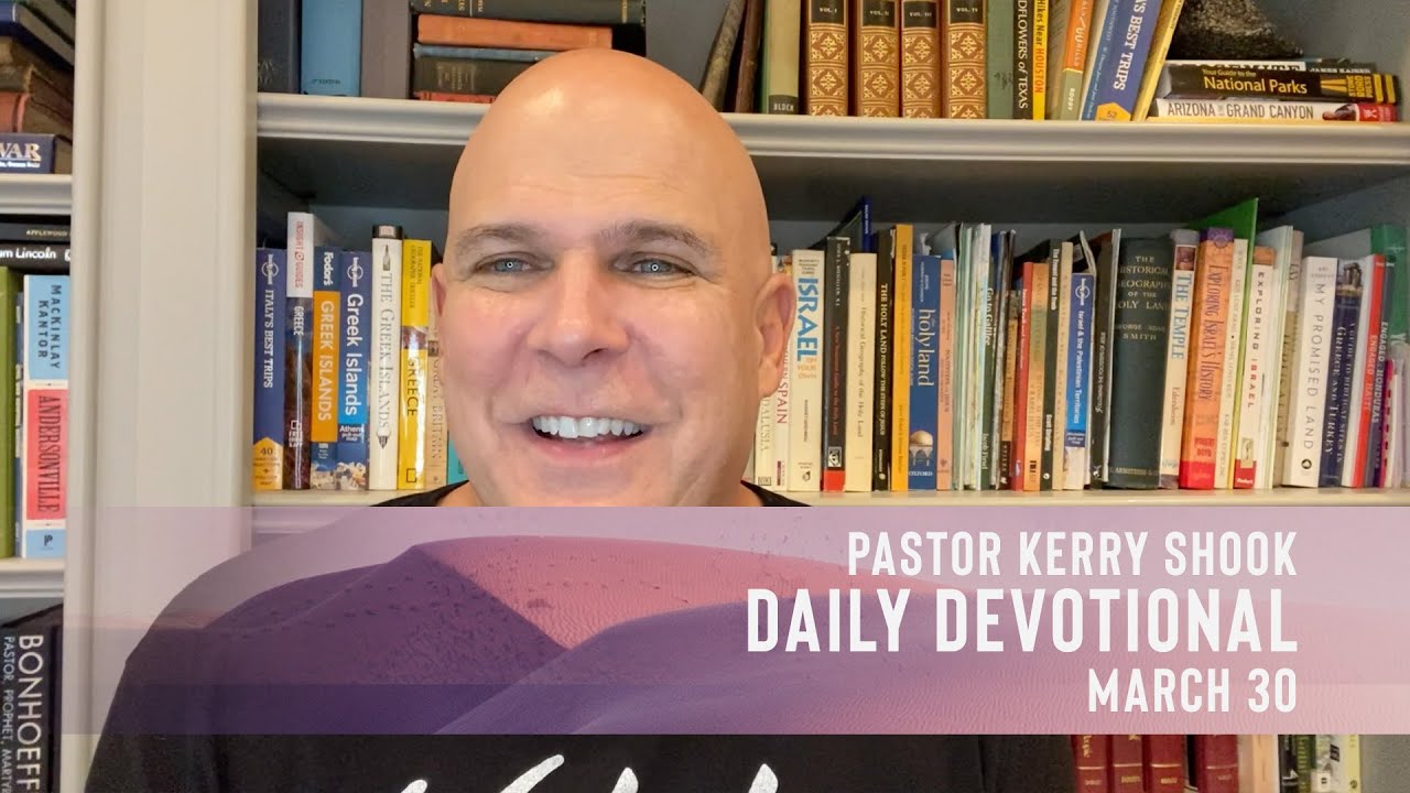 Pastor Kerry Shook Daily Devotional - March 30 - YouTube