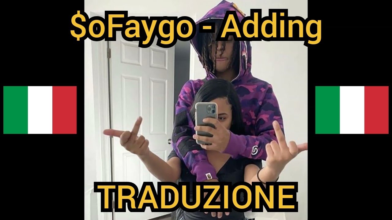 SoFaygo - Adding | Traduzione italiana 🇮🇹 - YouTube