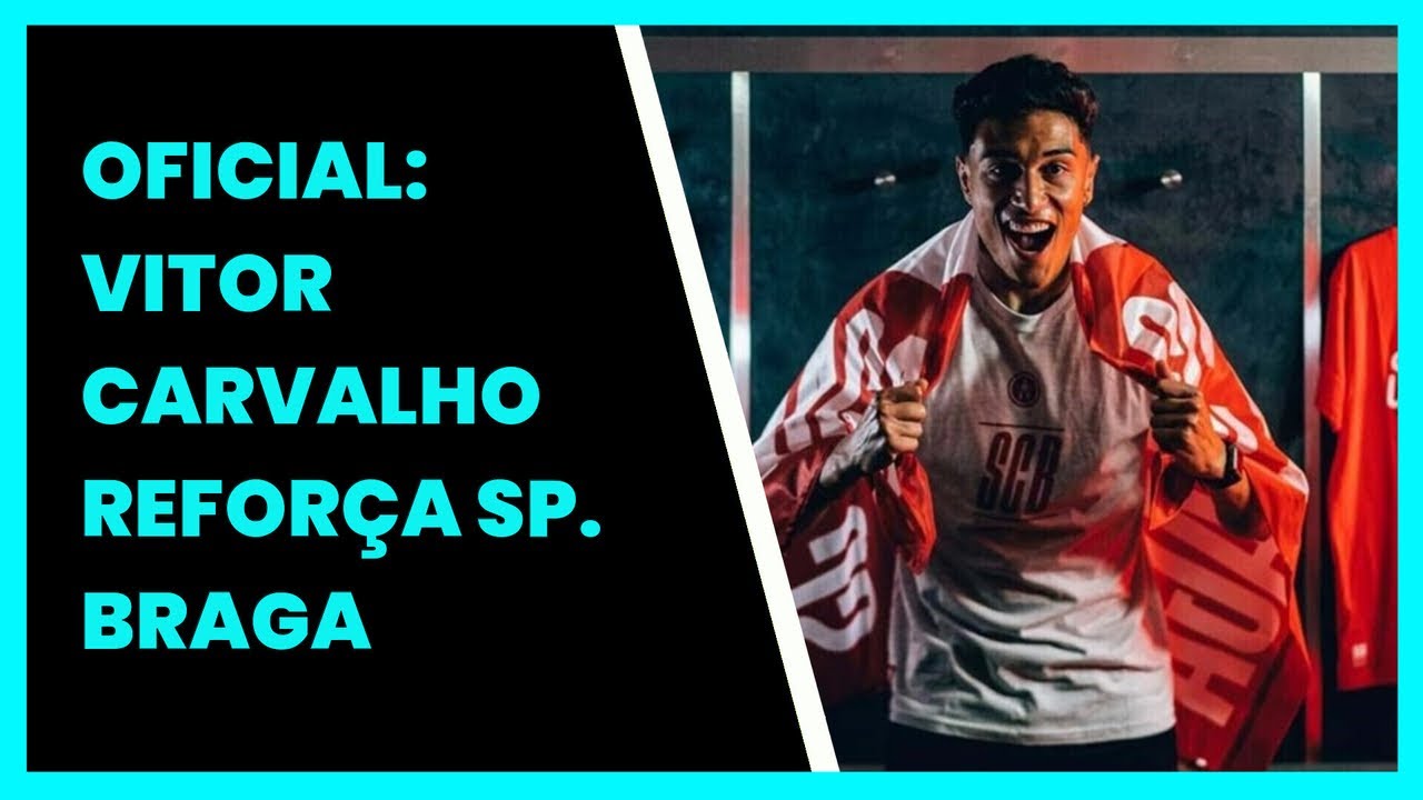 OFICIAL: VITOR CARVALHO REFORÇA SP. BRAGA - YouTube