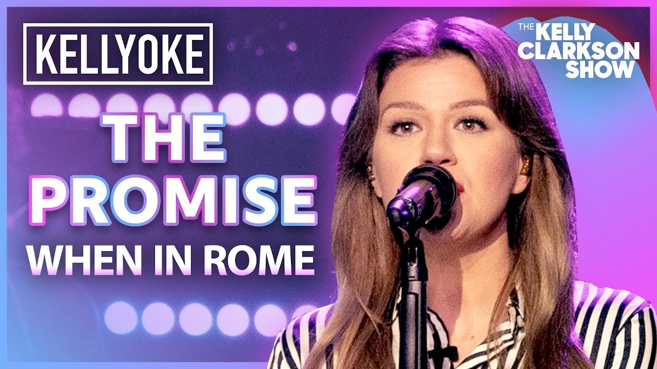 Kelly Clarkson Covers 'The Promise' When In Rome By Kellyoke Encore ...