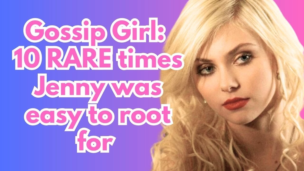 Gossip Girl: 10 RARE times Jenny was easy to root for - YouTube