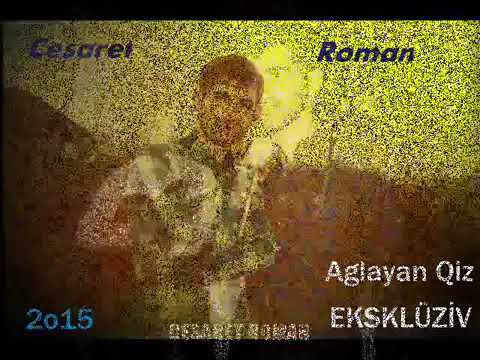 CƏSARƏT HÜSEYİNLİ (Aglayan Qiz 2015)