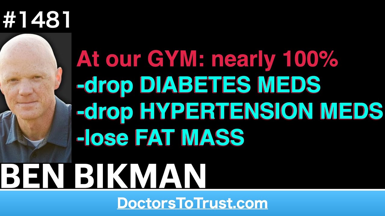 BEN BIKMAN 2c | At our GYM: nearly 100% -drop DIABETES MEDS -drop ...