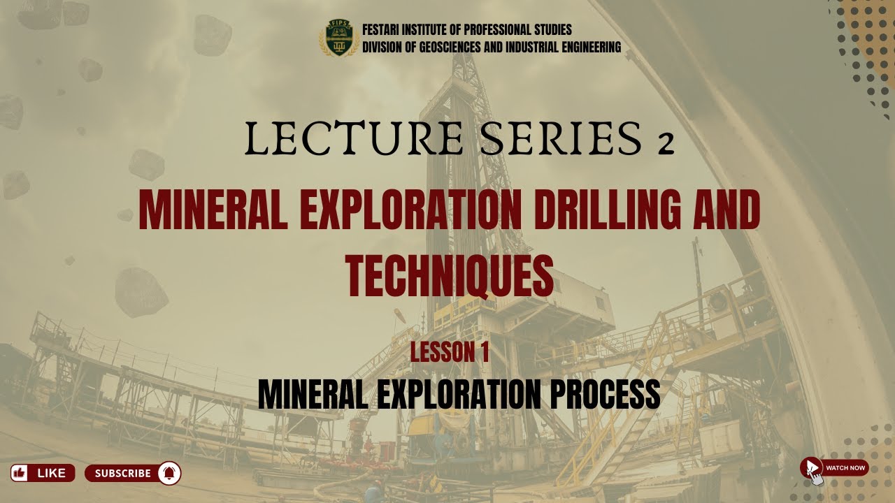 MINERAL EXPLORATION DRILLING |LESSON 1: OVERVIEW OF MINERAL EXPLORATION ...