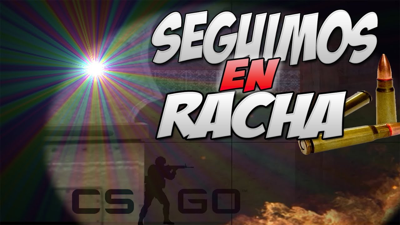 CS:GO #3| SEGUIMOS EN RACHA | GAMEPLAY EN ESPAÑOL - YouTube