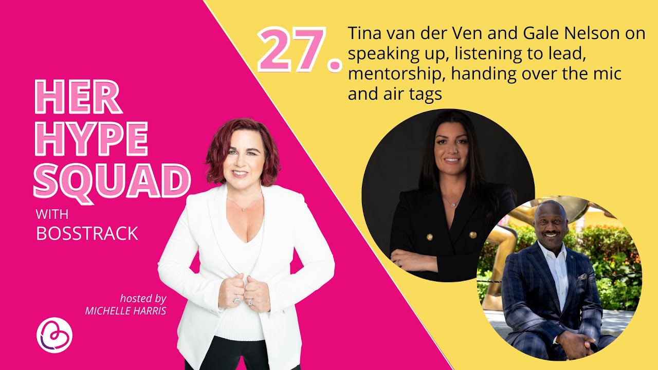 27. Tina van der Ven and Gale Nelson on speaking up, listening to lead ...