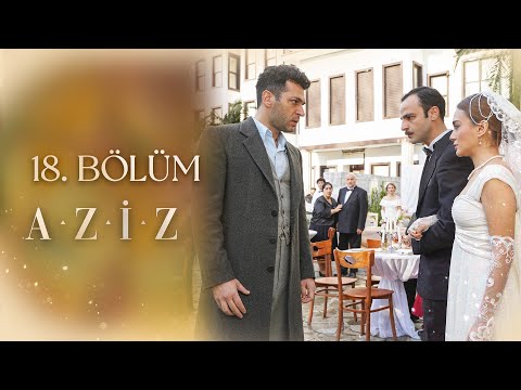 Aziz 18. Bölüm