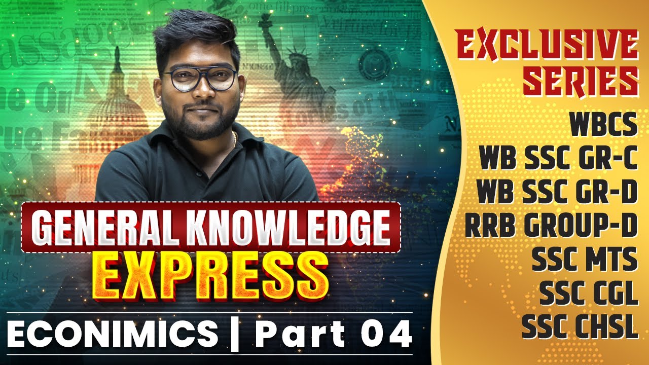 General Knowledge Express : Economics Part 4 | Economics For WBCS, WBSSC Gr-C & D, SSC, RRB ...