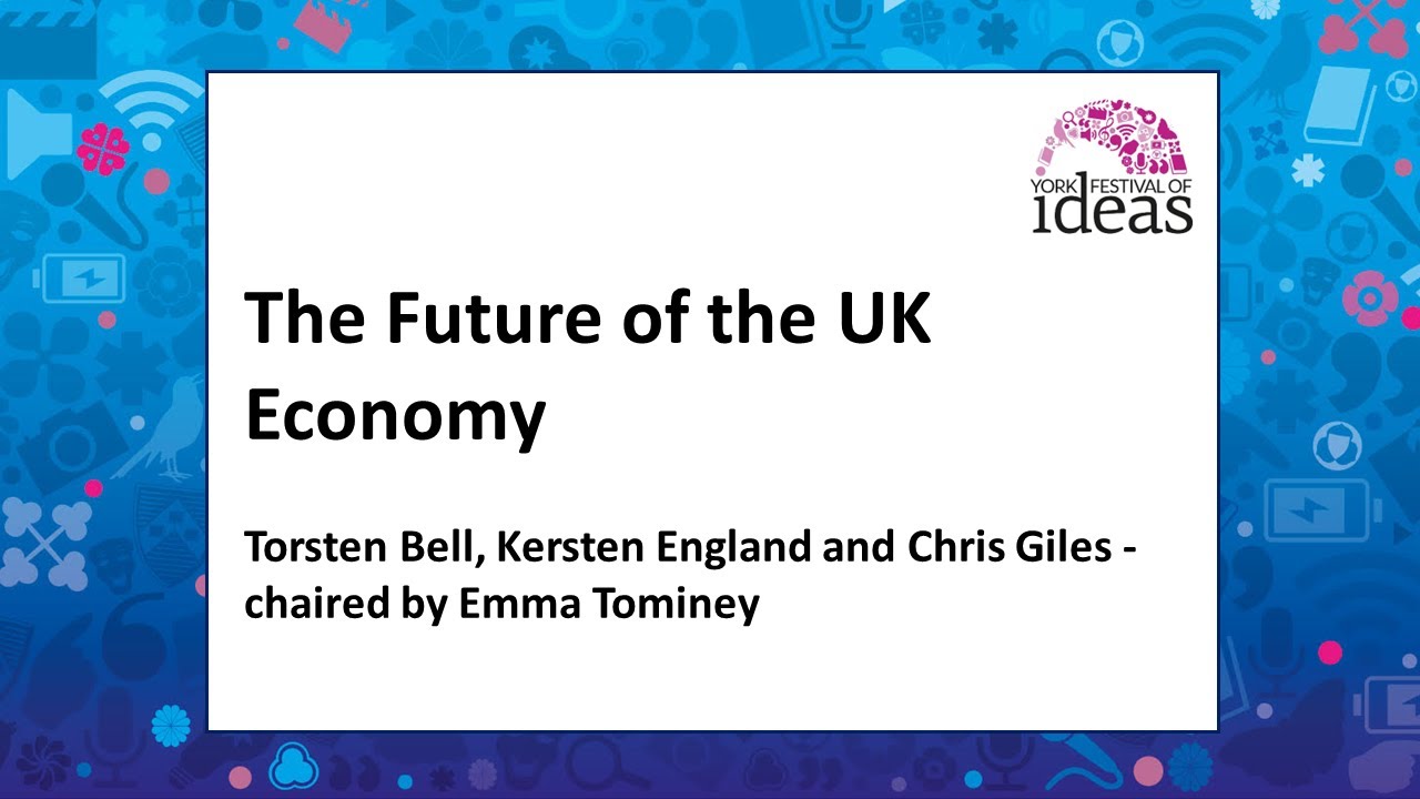 The Future of the UK Economy - Torsten Bell, Kersten England & Chris ...