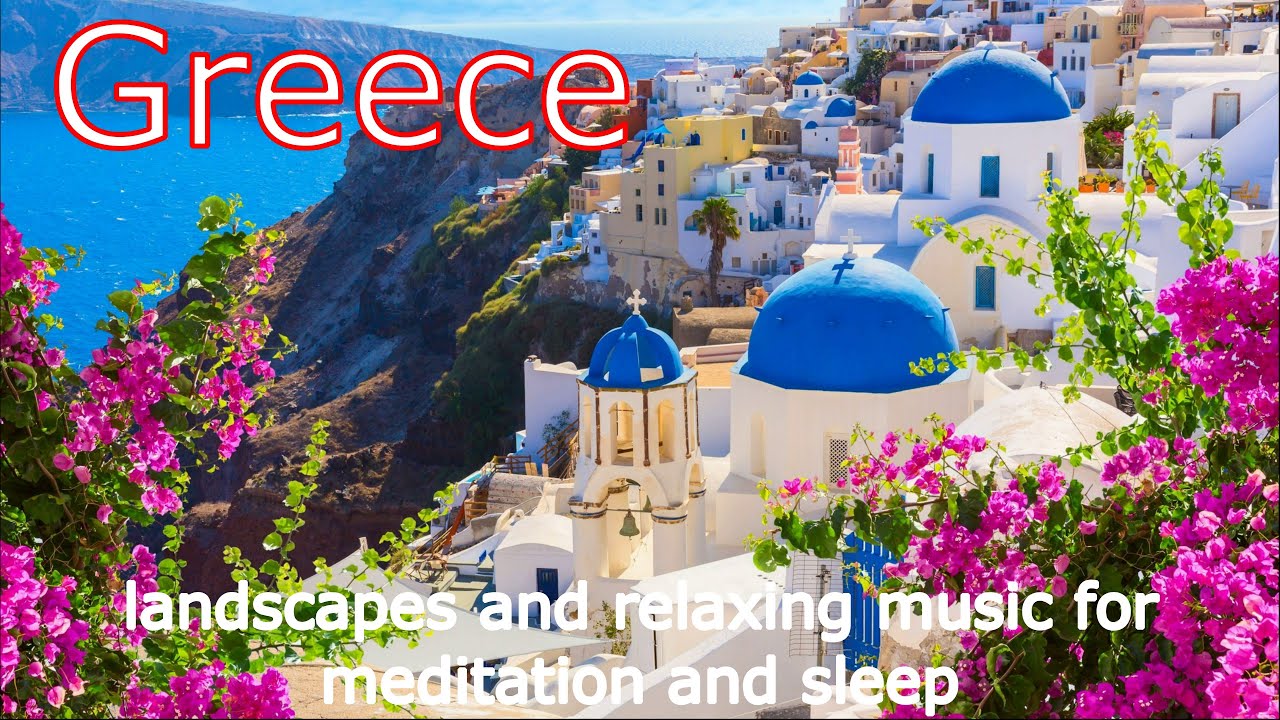 Greek nature - landscapes and relaxing music for meditation and sleeр ...