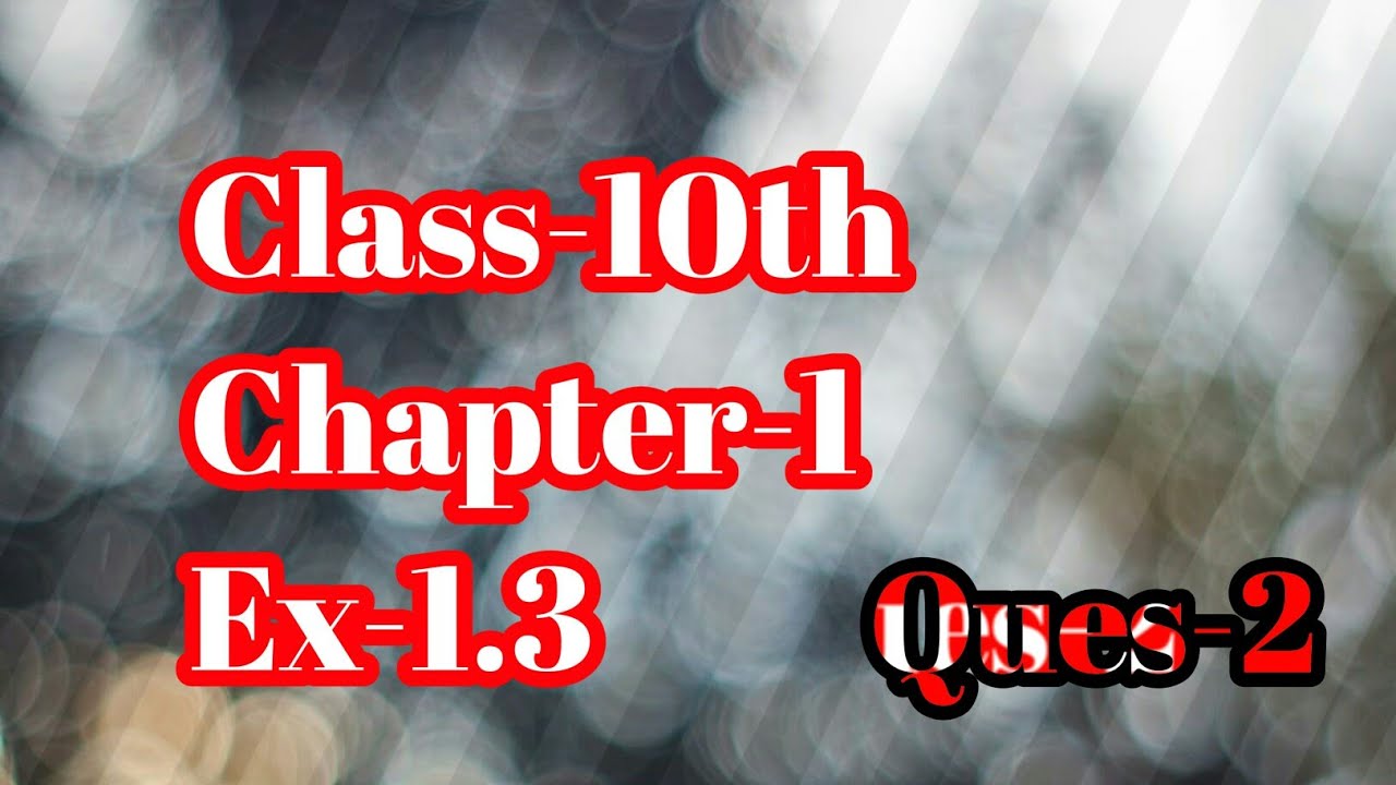 Class 10th Chapter 1 Ex 1 3 YouTube Class 10th Chapter 1 Ex 1 3 YouTube